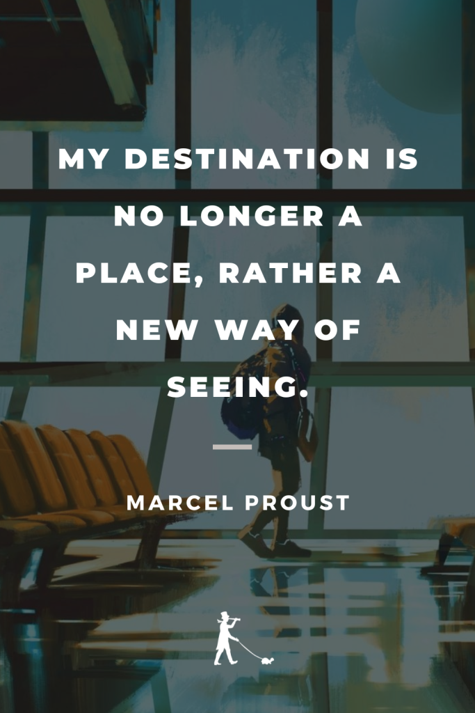 224 Destination Quotes for Travelers and Big Thinkers » Flâneur Life