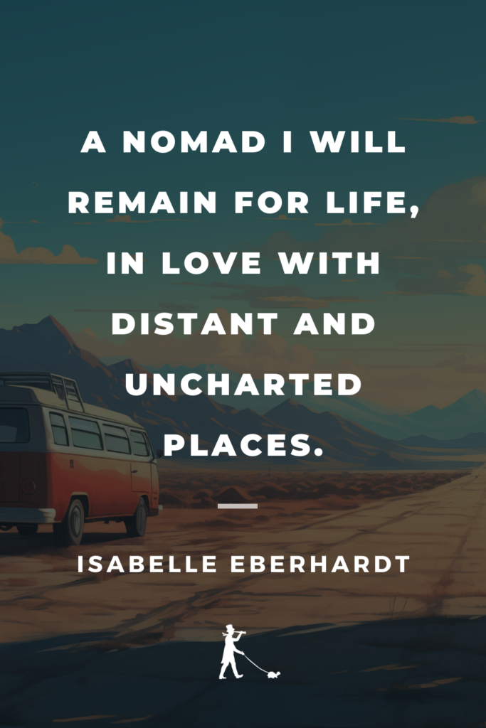 45 Quotes About Nomadic Life For Your Next World Tour