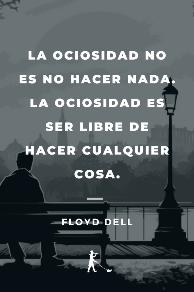 69 Frases sobre ociosidad (lo bueno y lo malo)